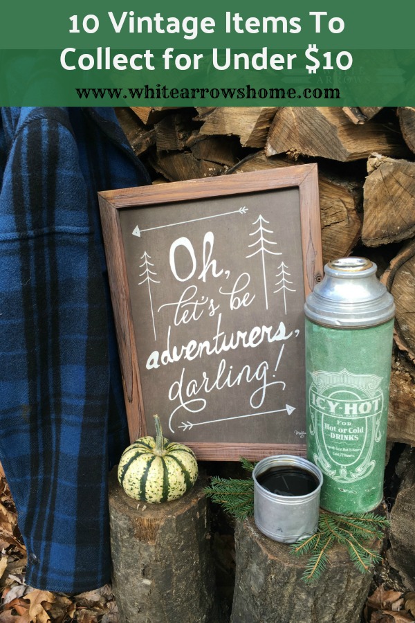 10 Vintage Items to Collect for Under $10 ~ White Arrows Home