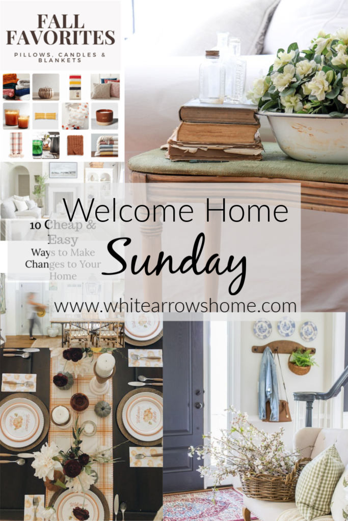 Welcome Home Sunday- Early Fall Ideas ~ White Arrows Home