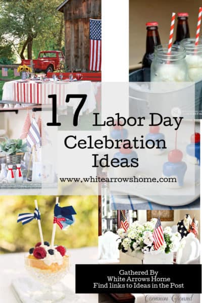 17 Labor Day Celebration Ideas ~ White Arrows Home